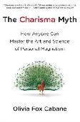The Charisma Myth: How Anyone Can Master The Art And Science Of ...